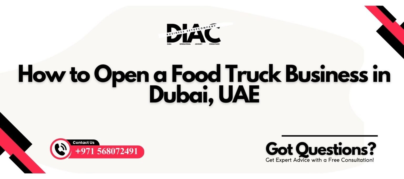 How to Open a Food Truck Business in Dubai, UAE | Cost, License & Setup ...